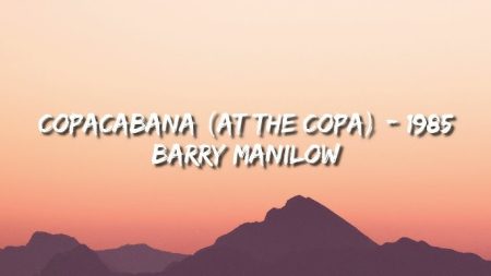 Copacabana Lyrics – Full Song by Barry Manilow (Official)