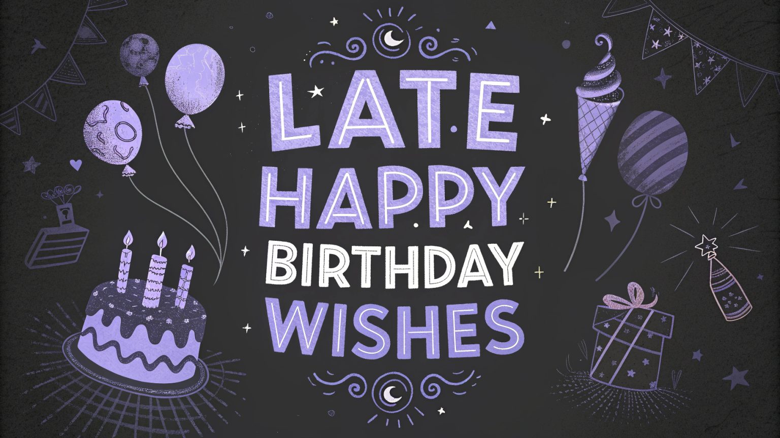 Late Happy Birthday Wishes: Heartfelt Messages to Make Up for a Missed ...