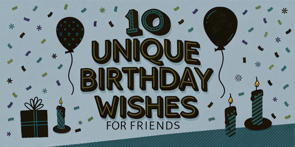 Unique Birthday Wishes for Friends: Heartfelt Messages to Celebrate ...